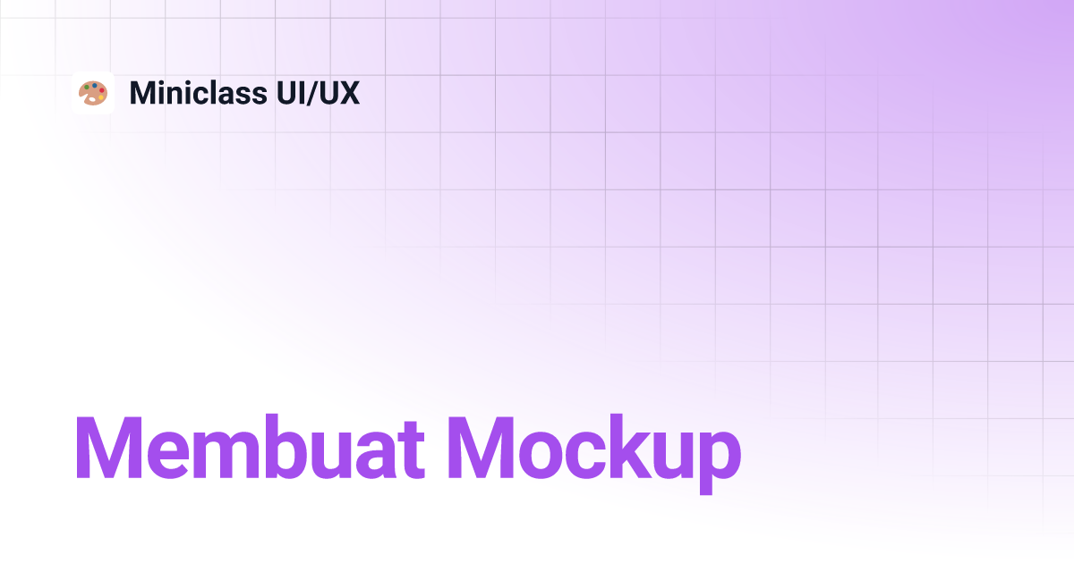 Membuat Mockup | Miniclass UI/UX Membuat Mockup | Miniclass UI/UX